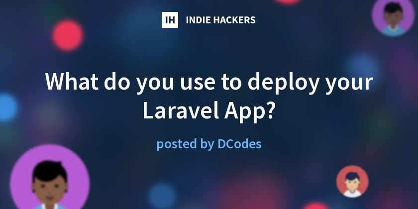 What Do You Use To Deploy Your Laravel App Indie Hackers 9136