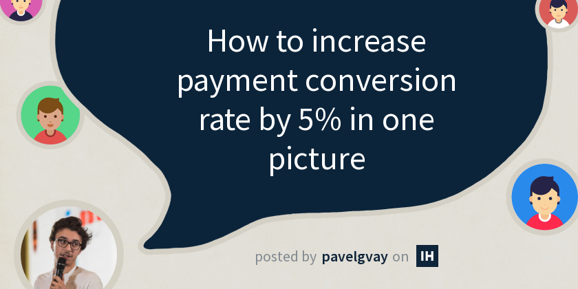 How to increase payment conversion rate by 5% in one picture - Indie ...