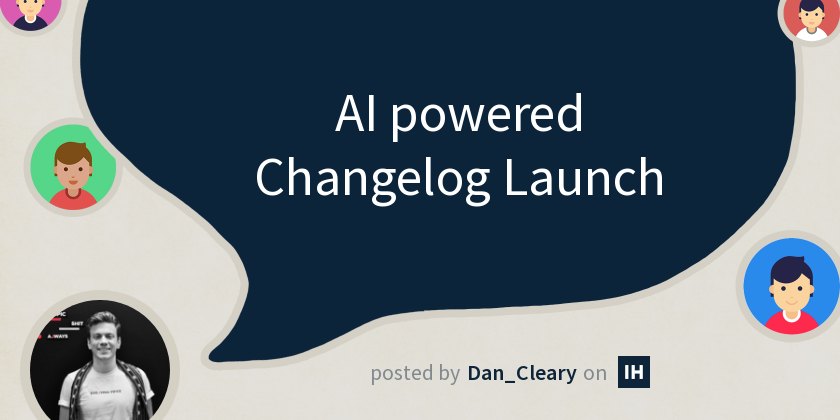 AI powered Changelog Launch - Indie Hackers