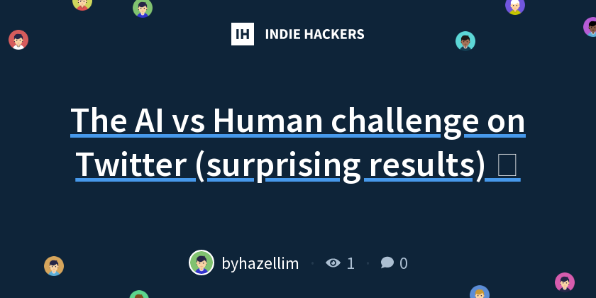 The AI vs Human challenge on Twitter (surprising results) 👀 - Indie Hackers