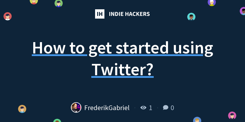 How to get started using Twitter? - Indie Hackers