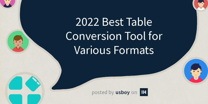 2022 Best Table Conversion Tool for Various Formats - Indie Hackers