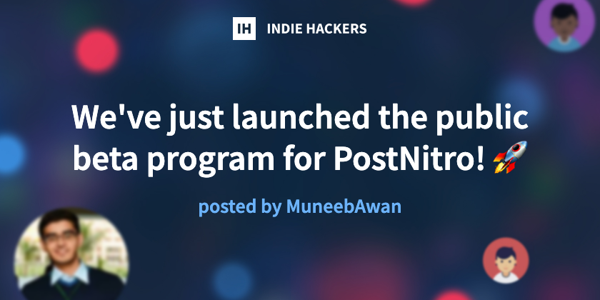 We've just launched the public beta program for PostNitro! 🚀 - Indie Hackers
