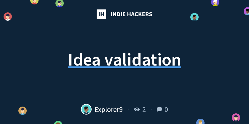 Idea validation - Indie Hackers