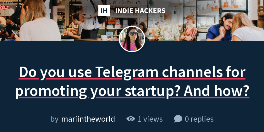 Do you use Telegram channels for promoting your startup? And how ... Do you use Telegram channels for promoting your startup? And how ...