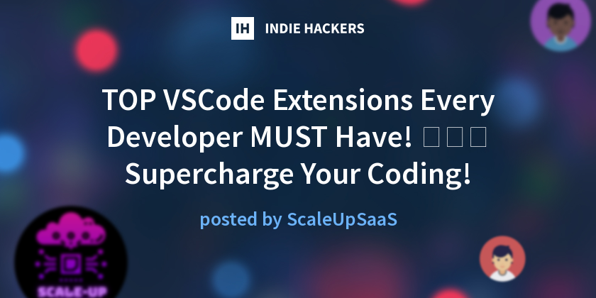 Top Vscode Extensions Every Developer Must Have 👨‍💻🚀 Supercharge Your Coding Indie Hackers 6699