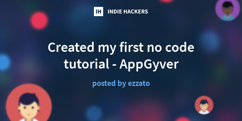 Created my first no code tutorial - AppGyver - Indie Hackers