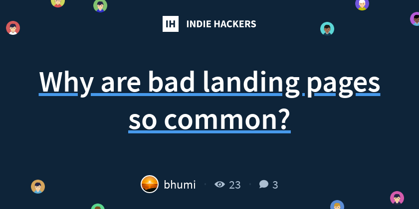 Why are bad landing pages so common? - Indie Hackers