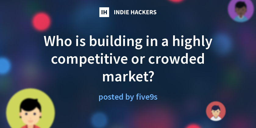Who is building in a highly competitive or crowded market?