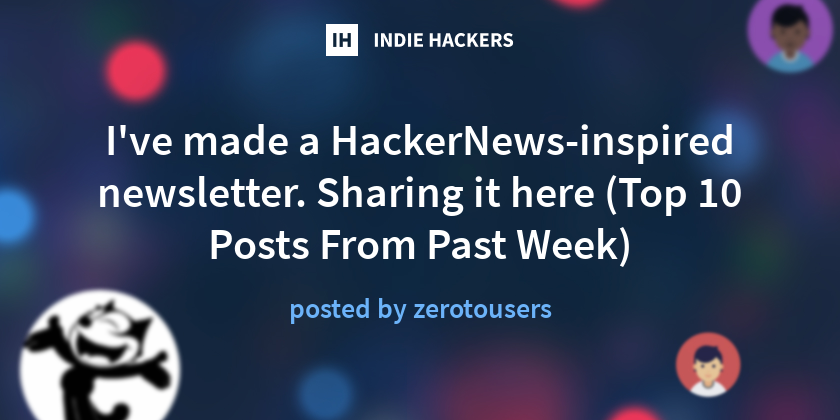 I've made a HackerNews-inspired newsletter. Sharing it here (Top 10 Posts From Past Week ...