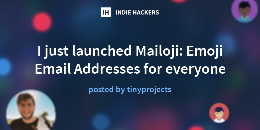 I just launched Mailoji: Emoji Email Addresses for everyone - Indie Hackers