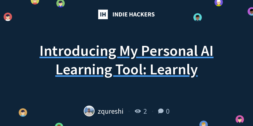 Introducing My Personal AI Learning Tool: Learnly - Indie Hackers