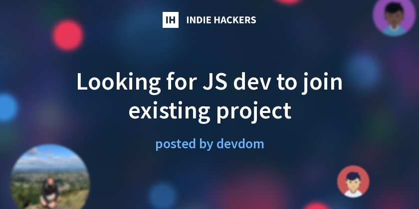 Looking for JS dev to join existing project - Indie Hackers