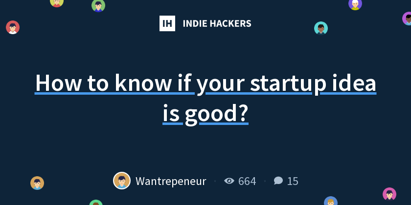 How to know if your startup idea is good? - Indie Hackers
