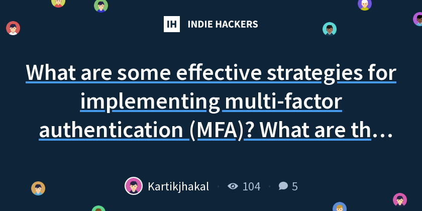 What Are Some Effective Strategies For Implementing Multi Factor Authentication Mfa What Are