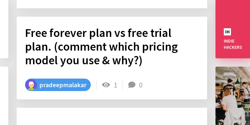 Free forever plan vs free trial plan. (comment which pricing model you use & why?) - Indie Hackers