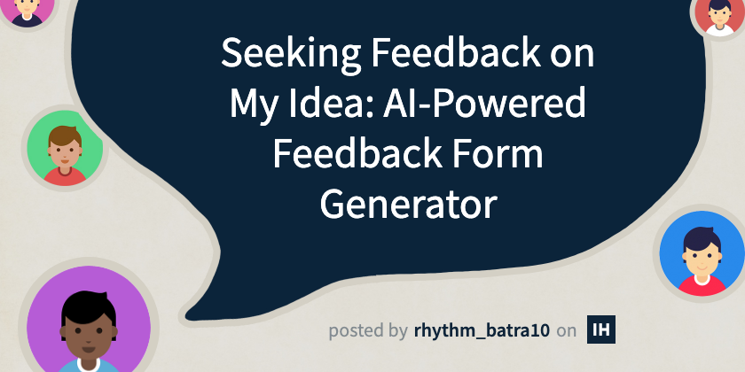 Seeking Feedback on My Idea: AI-Powered Feedback Form Generator - Indie ...