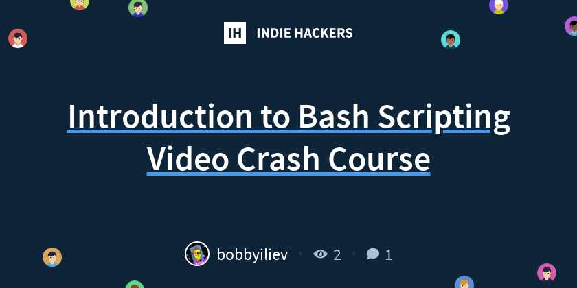 Introduction To Bash Scripting Video Crash Course Indie Hackers