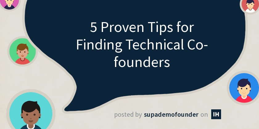 5 Proven Tips for Finding Technical Co-founders - Indie Hackers