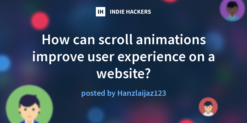 How Can Scroll Animations Improve User Experience On A Website Indie