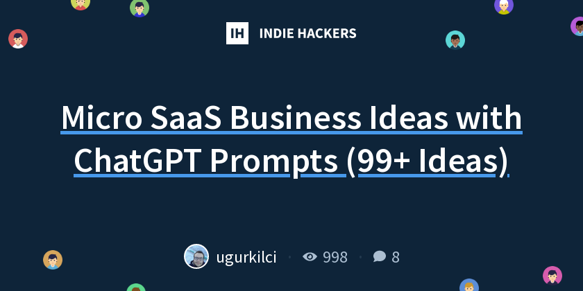 Micro SaaS Business Ideas with ChatGPT Prompts (99+ Ideas) - Indie Hackers