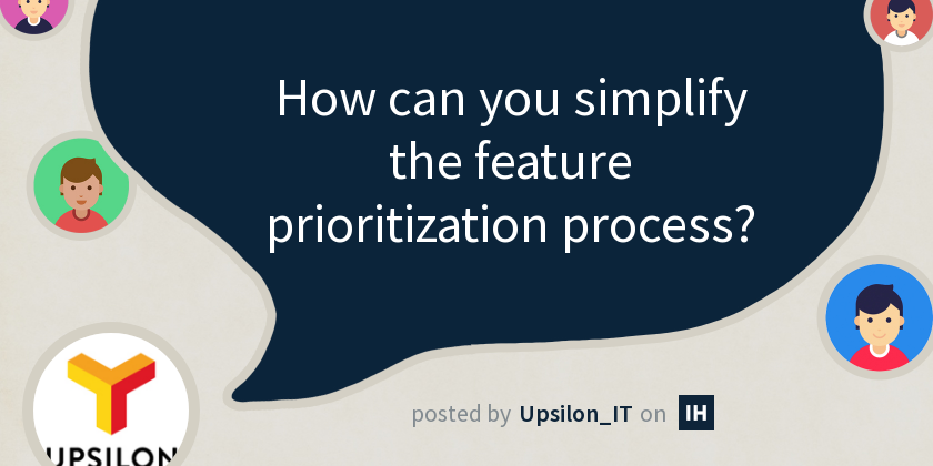 How can you simplify the feature prioritization process? - Indie Hackers