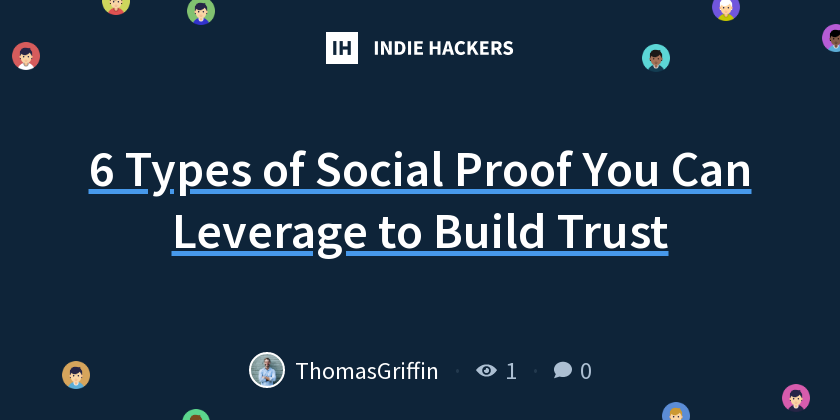 6 Types of Social Proof You Can Leverage to Build Trust - Indie Hackers