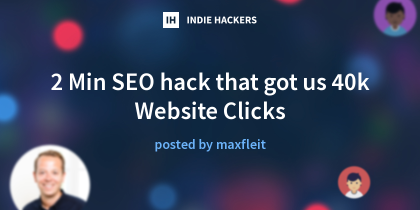 2 Min Seo Hack That Got Us 40k Website Clicks Indie Hackers