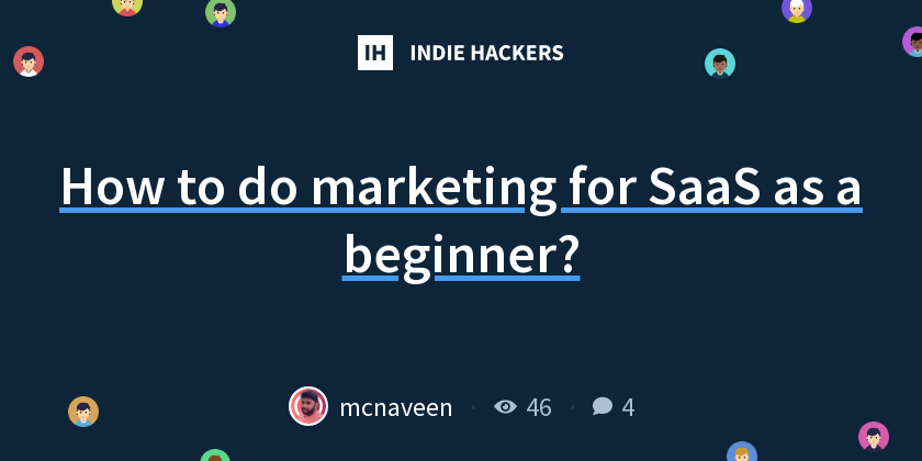 How to do marketing for SaaS as a beginner? - Indie Hackers
