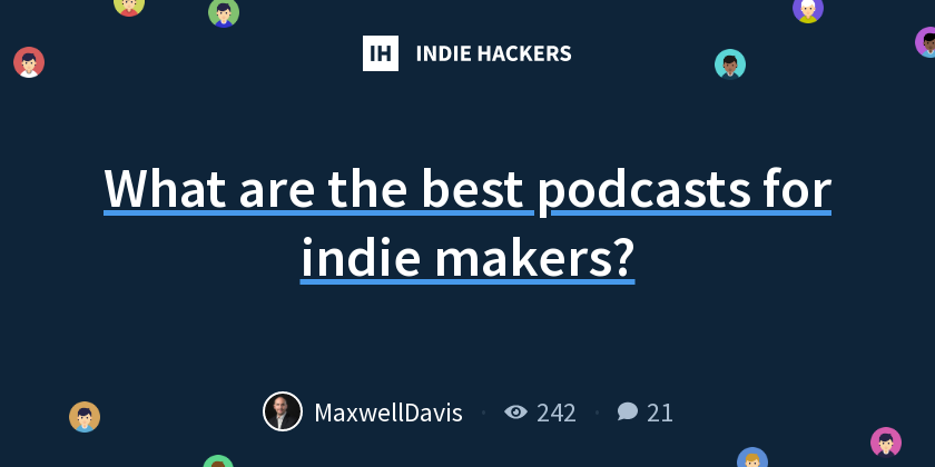 What are the best podcasts for indie makers? - Indie Hackers