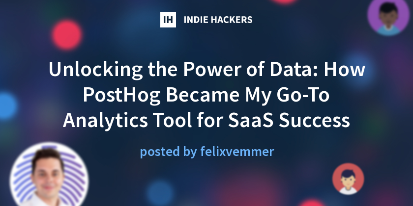 Unlocking the Power of Data: How PostHog Became My Go-To Analytics Tool ...