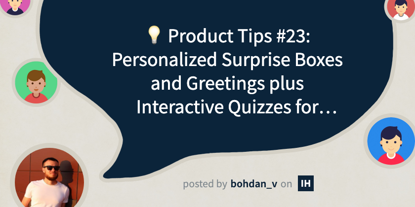 💡 Product Tips #23: Personalized Surprise Boxes and Greetings plus ...