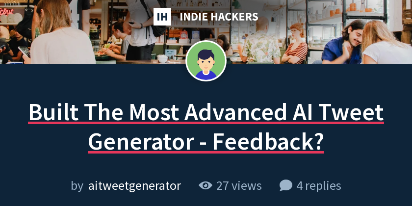 Built The Most Advanced AI Tweet Generator - Feedback? - Indie Hackers