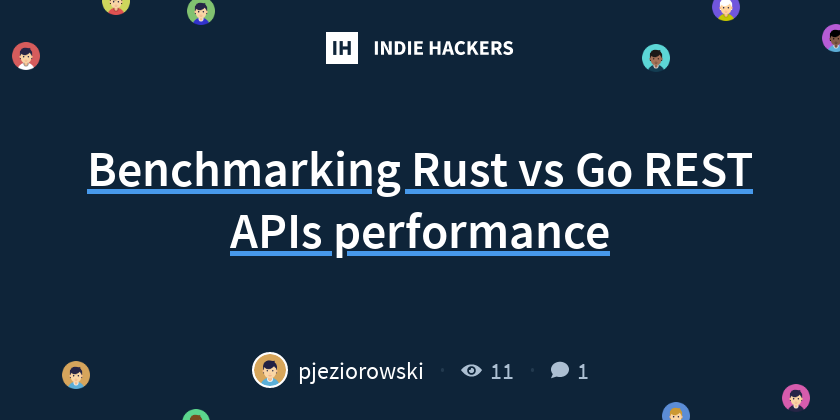 Benchmarking Rust vs Go REST APIs performance - Indie Hackers Benchmarking Rust vs Go REST APIs performance - Indie Hackers