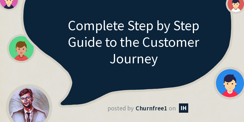 Complete Step by Step Guide to the Customer Journey - Indie Hackers