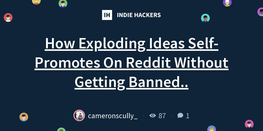 How Exploding Ideas Self-Promotes On Reddit Without Getting Banned ...