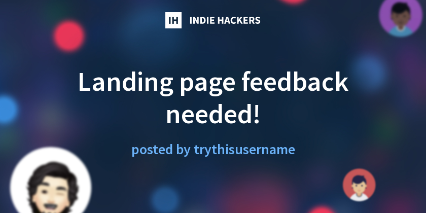 Landing page feedback needed! - Indie Hackers