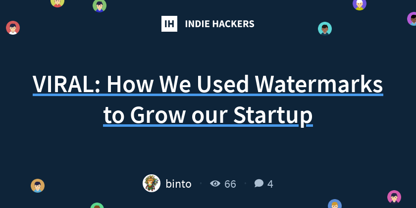 VIRAL: How We Used Watermarks to Grow our Startup - Indie Hackers