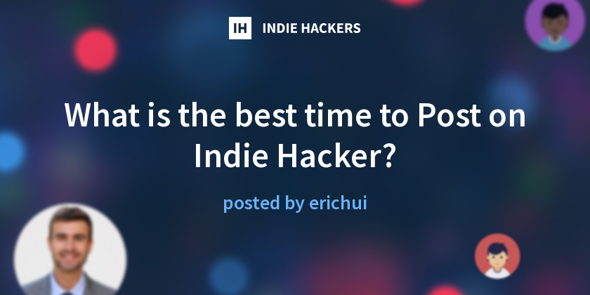 What is the best time to Post on Indie Hacker?