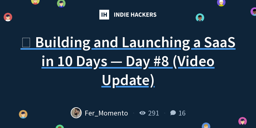 🚀 Building and Launching a SaaS in 10 Days — Day #8 (Video Update) - Indie Hackers
