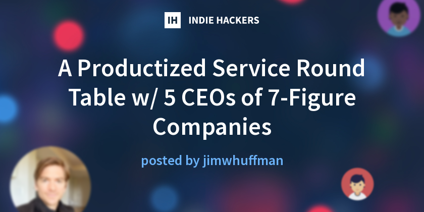 A Productized Service Round Table w/ 5 CEOs of 7-Figure Companies ...