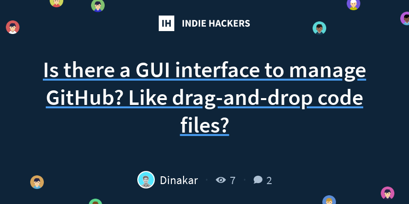 Is there a GUI interface to manage GitHub? Like drag-and-drop code ...