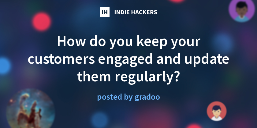 How do you keep your customers engaged and update them regularly ...