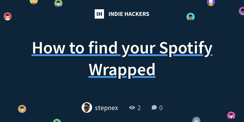 How to find your Spotify Wrapped - Indie Hackers
