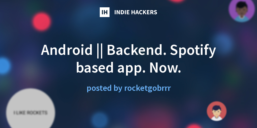 Android || Backend. Spotify based app. Now. - Indie Hackers