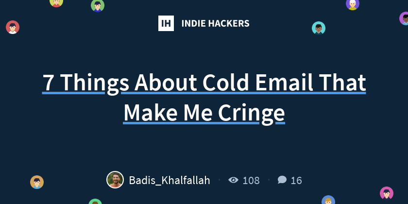 7 Things About Cold Email That Make Me Cringe - Indie Hackers