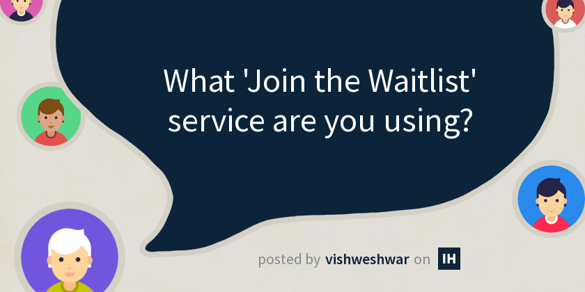 What 'Join the Waitlist' service are you using? - Indie Hackers