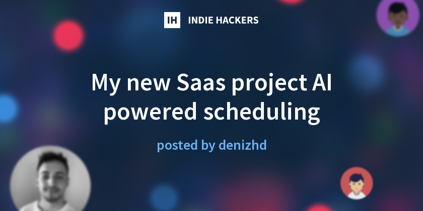 My new Saas project AI powered scheduling - Indie Hackers