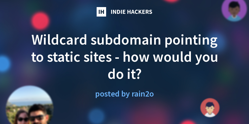 Wildcard subdomain pointing to static sites - how would you do it ...