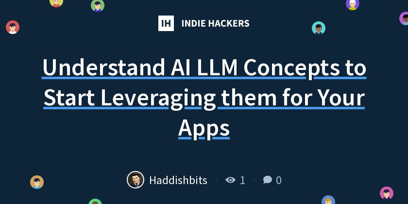 Understand AI LLM Concepts to Start Leveraging them for Your Apps ...